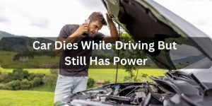 Car Dies While Driving But Still Has Power (9 Causes & Fixes)